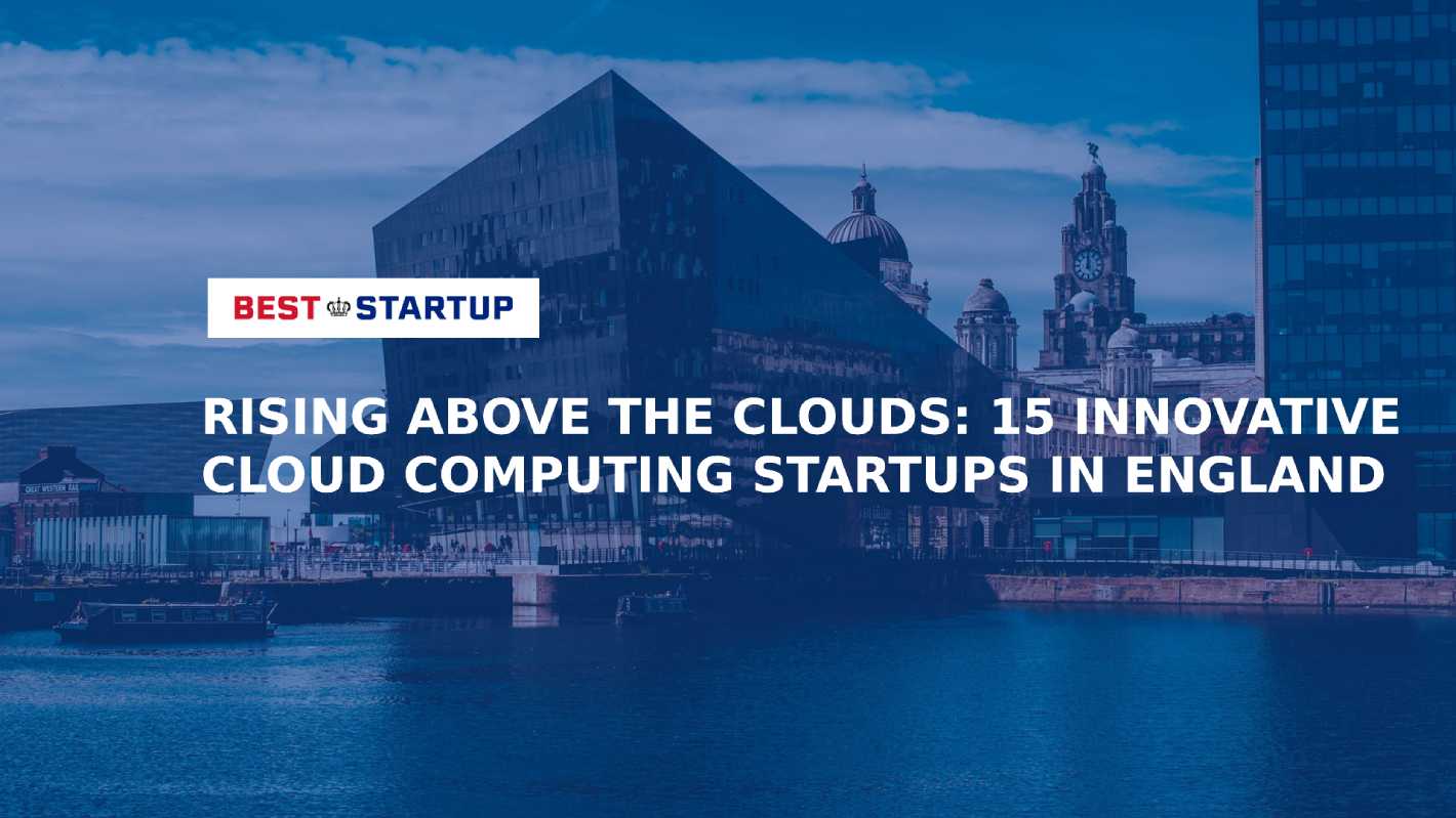 Rising Above the Clouds: 15 Innovative Cloud Computing Startups in ...