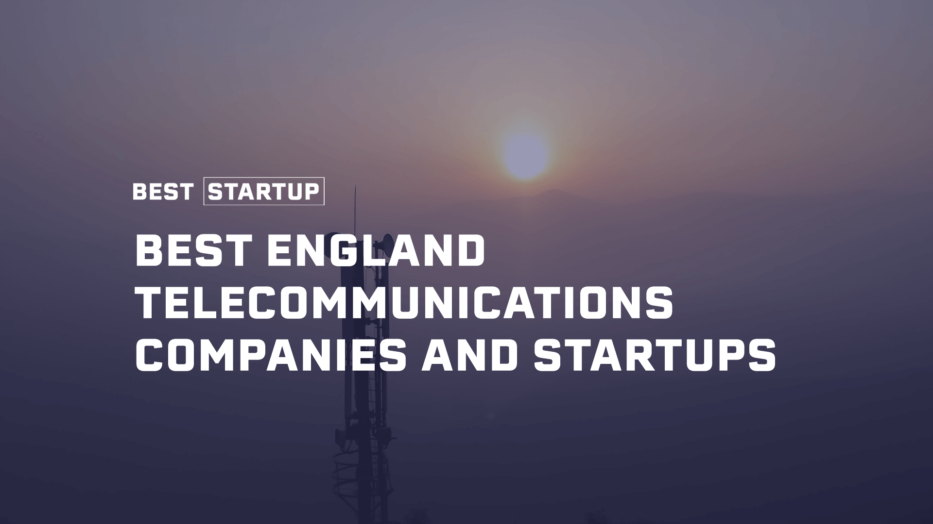 England's Telecommunication Titans: The 15 Startups Paving The Future ...